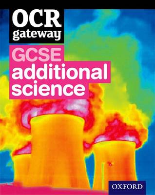 OCR Gateway GCSE Additional Science Student Book by Graham Bone, Simon Broadley | HodgesFiggis
