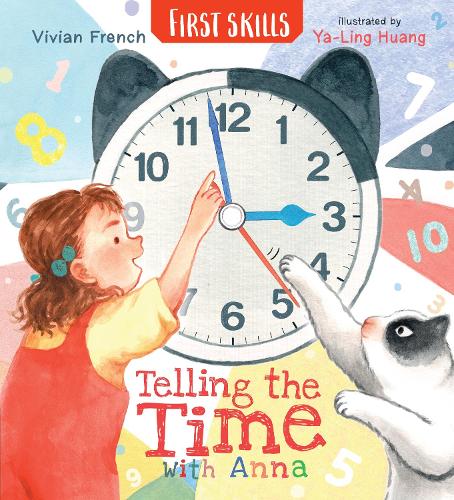 Telling the Time with Anna: First Skills by Vivian French, Ya-Ling ...