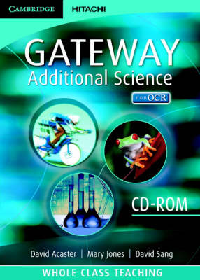 Cambridge Gateway Sciences Additional Science Whole Class Teaching CD-ROM by David Glover, Susan ...
