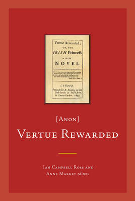 Vertue Rewarded; or the Irish Princess (Anon) by Ian Campbell Ross ...
