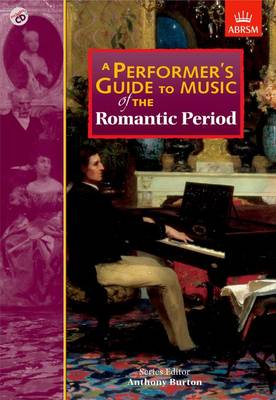 A Performer's Guide to Music of the Romantic Period by Anthony Burton ...