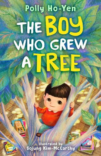 The Boy Who Grew A Tree by Polly Ho-Yen, Sojung Kim-McCarthy | HodgesFiggis