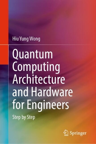 Quantum Computing Architecture and Hardware for Engineers by Hiu Yung ...